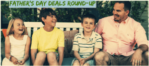 Father’s Day Freebies & Deals Round-Up